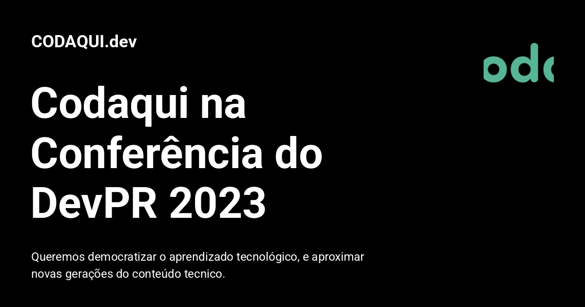 Codaqui na Conferência do DevPR 2023 - CODAQUI.dev
