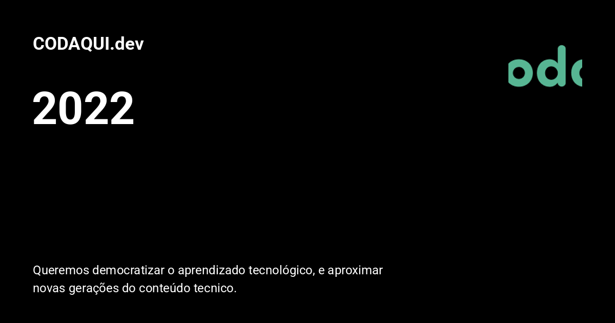 2022 - CODAQUI.dev