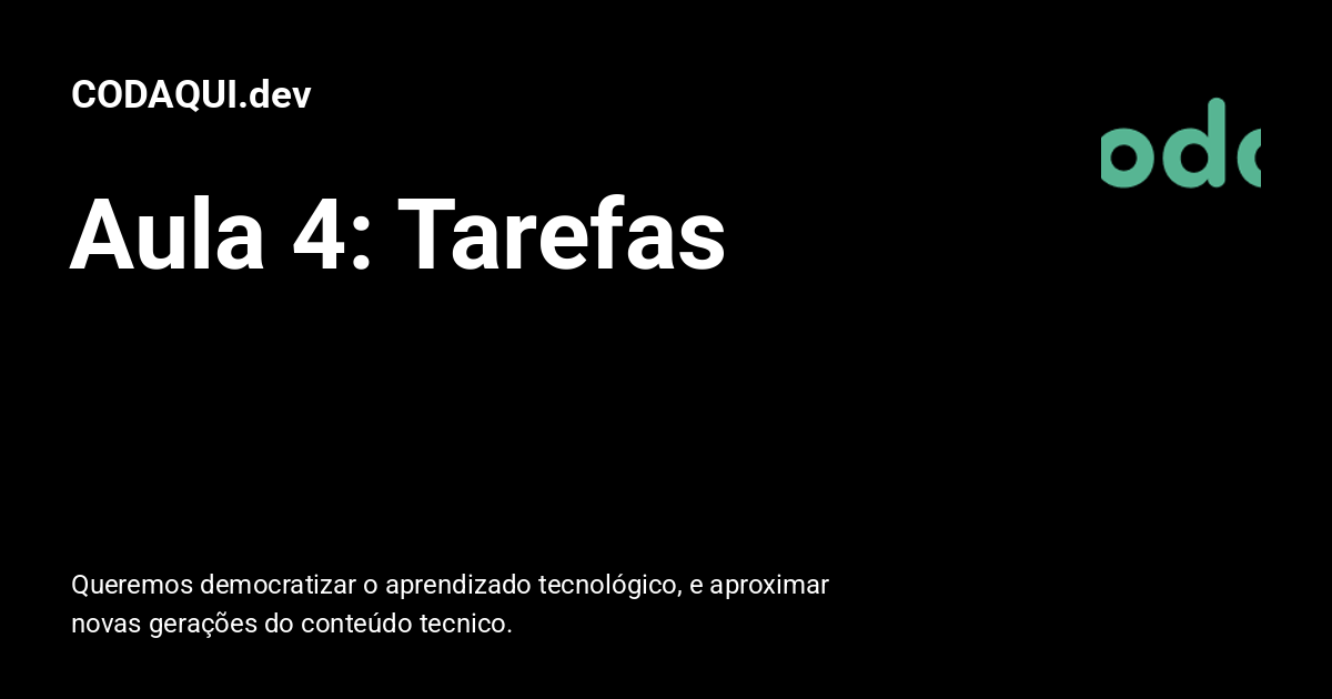 Aula 4: Tarefas - CODAQUI.dev