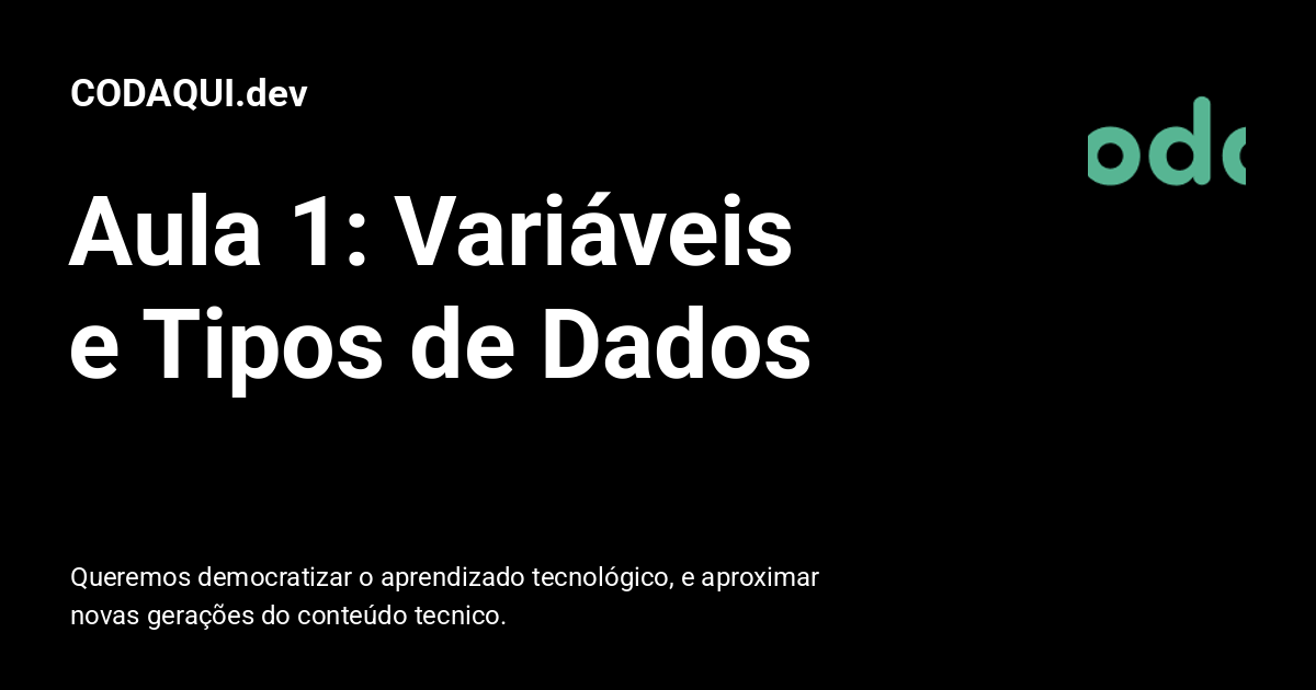 Aula 1: Variáveis e Tipos de Dados - CODAQUI.dev