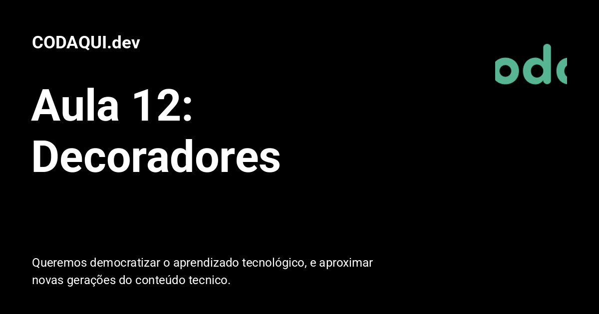 Aula 12: Decoradores - CODAQUI.dev